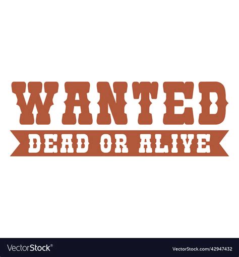 Wanted Dead Or Alive Label High Quality Royalty Free Vector