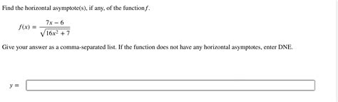 Solved Find The Horizontal Asymptote S If Any Of The Chegg