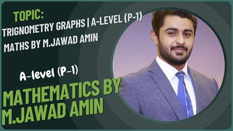 Trignometry Graphs A Level P 1 Maths By Mjawad Amin Youtube