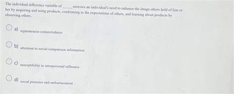 Solved The Individual Difference Variable Of Assesses An