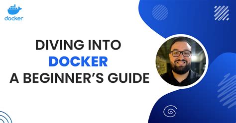 Diviing Into Docker A Beginners Guide