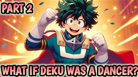 What If Deku Was A Dancer Part 2 Youtube