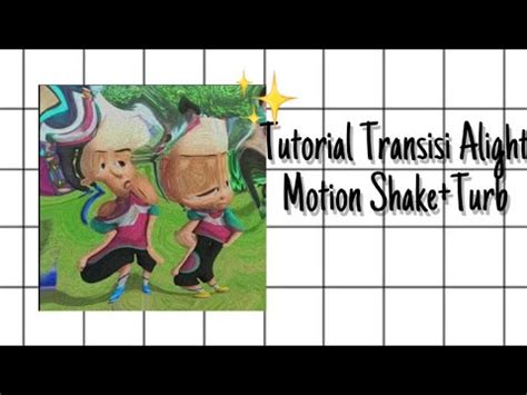 Tutorial Transisi Shake Turb Di Alight Motion YouTube