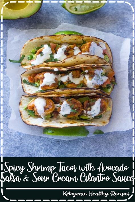 Spicy Shrimp Tacos With Avocado Salsa And Sour Cream Cilantro Sauce