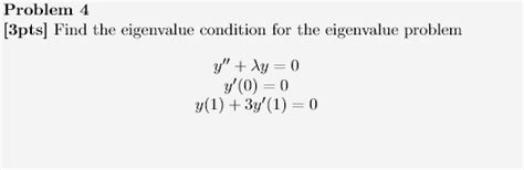 Solved Problem 4 3pts Find The Eigenvalue Condition For Chegg Com