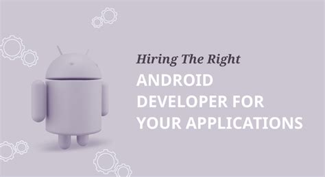 Hiring The Right Android Developers For Your Applications Distillery