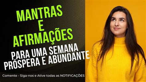 MANTRAS E AFIRMAÇÕES POSITIVAS PARA UMA SEMANA PRÓSPERA E ABENÇOADA