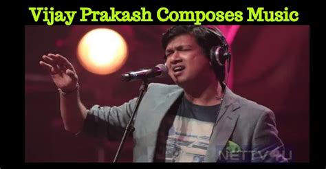 Vijay Prakash Becomes A Music Director Nettv4u