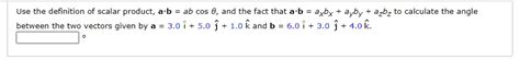 Solved Use The Definition Of Scalar Product A B A B Cos And