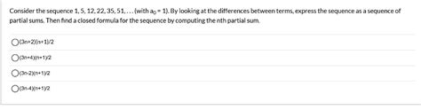 solved consider the sequence 1 5 12 22 35 51 with ao