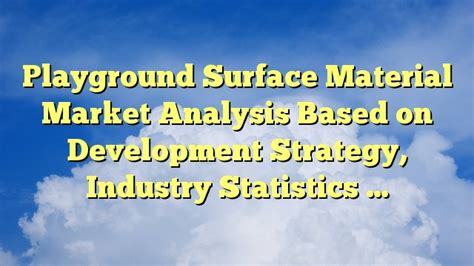 Playground Surface Material Market Analysis Based On Development