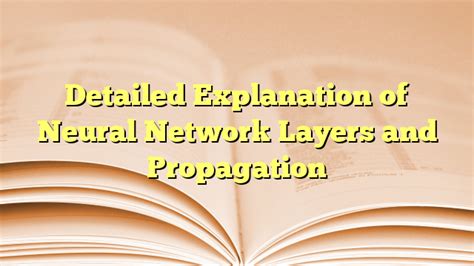 Detailed Explanation Of Neural Network Layers And Propagation Mar