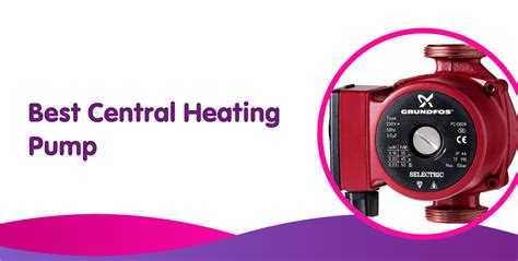 Best Central Heating Pump Best Central Heating Pumps 2025
