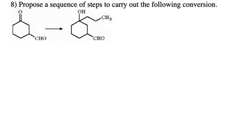 8 Propose A Sequence Of Steps To Carry Out The Following Conversion