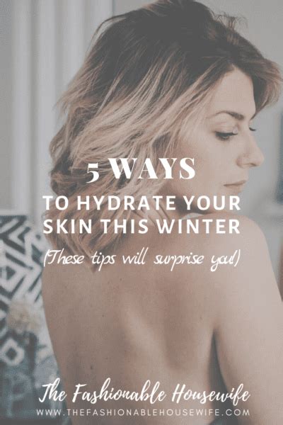 5 Ways To Hydrate Your Skin This Winter • The Fashionable Housewife