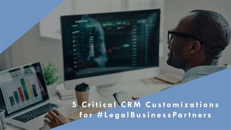 5 Critical Crm Customizations For Legalbusinesspartners