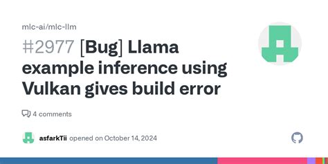 Bug Llama Example Inference Using Vulkan Gives Build Error · Issue 2977 · Mlc Aimlc Llm · Github