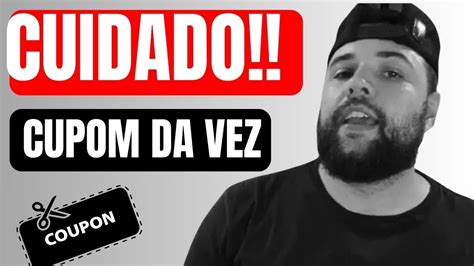 CUPOM DA VEZ É GOLPE NOVO CUIDADO APP CUPOM DA VEZ FUNCIONA