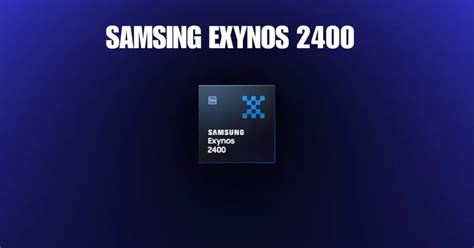 Exynos 2500 Found In Galaxy S25 Prototype Trails Snapdragon Tech