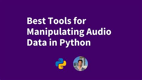 Best Tools For Manipulating Audio Data In Python By Yujian Tang