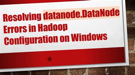 Resolving Datanodedatanode Errors In Hadoop Configuration On Windows Youtube