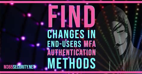 Find Changes In End Users MFA Authentication Methods Microsoft 365 Security Blog By Pontus