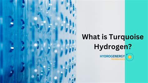 What Is Turquoise Hydrogen Hydrogenergy Technologies