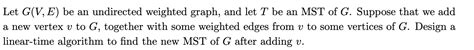 Solved Let G V E Be An Undirected Weighted Graph And Let T Chegg