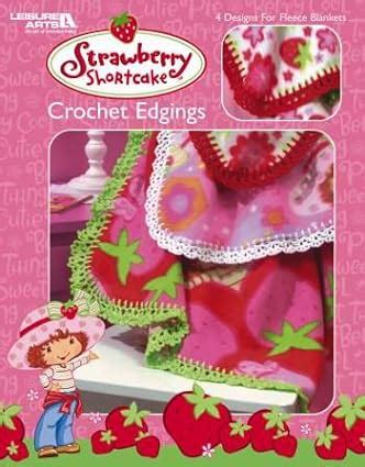 Strawberry Shortcake Crochet Edgings 4 Designs For Fleece Blankets