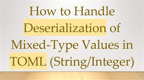 How To Handle Deserialization Of Mixed Type Values In Toml Stringinteger Youtube