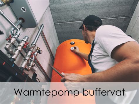 Warmtepomp Buffervat Aansluiten Wat Zijn De Voordelen