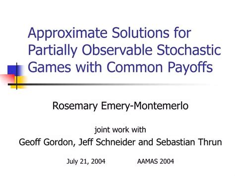 Ppt Approximate Solutions For Partially Observable Stochastic Games With Common Payoffs
