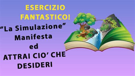 Esercizio FANTASTICO Per Manifestare ed Attrarre ciò che Desideri YouTube