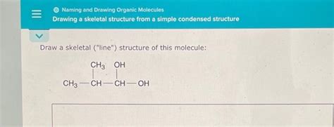 Draw A Skeletal Line Structure Of This Molecule Chegg