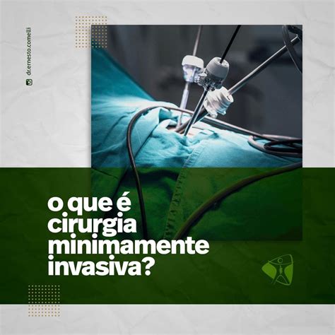 O Que é Cirurgia Minimamente Invasiva Dr Ernesto Comelli