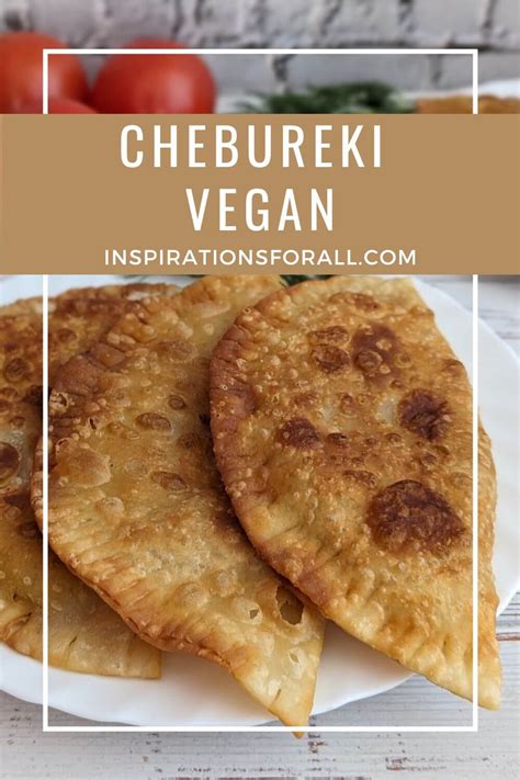 Chebureki Vegan Crimean Tatar Deep Fried Turnovers