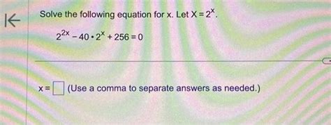 Solved Solve The Following Equation For X Let X 2x Chegg