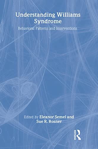 Understanding Williams Syndrome Behavioral Patterns And Interventions