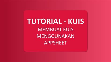 TUTORIAL - KUIS: MEMBUAT KUIS MENGGUNAKAN APPSHEET - YouTube