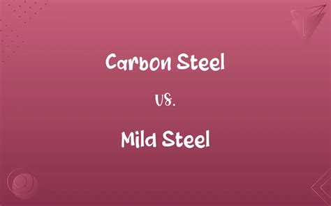 Carbon Steel Vs Mild Steel Know The Difference