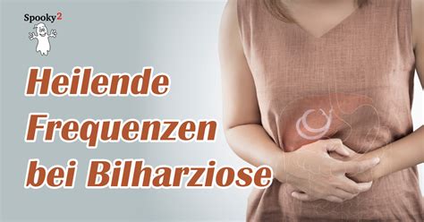 Heilende Frequenzen Bei Bilharziose Spooky2 Deutschland