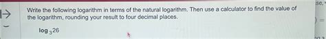 Write The Following Logarithm In Terms Of The Natural Chegg