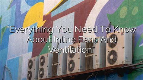 Basics Of Inline Fans Introduction Working Benefits Types