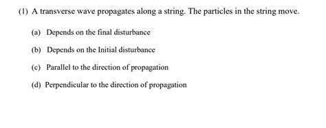 Solved A Transverse Wave Propagates Along String The Particles In The