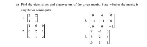Solved A Find The Eigenvalues And Eigenvectors Of The Given
