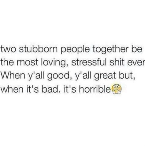 Stubborn Relationship Quotes