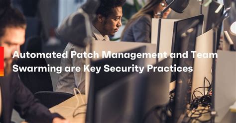 Automated Patch Management And Team Swarming