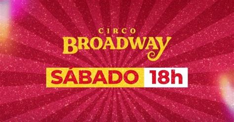 Circo Broadway Cuiaba Mt Sabado 2502 18h Em Cuiabá Sympla