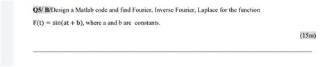 Solved Q5 Bdesign A Matlab Code And Find Fourier Inverse