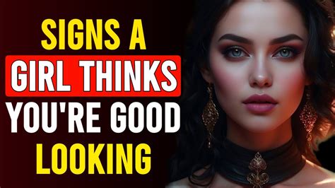 11 Clear Signs Girls Think Youre Good Looking Youtube